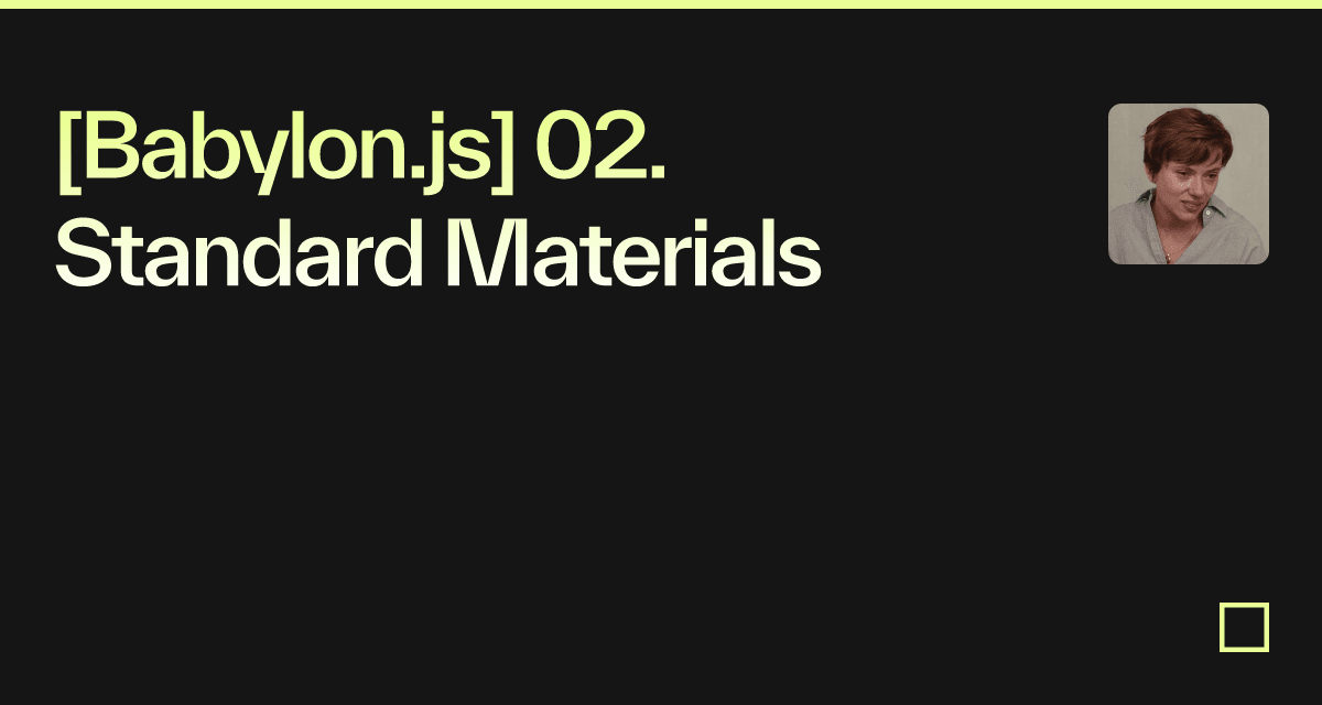 [Babylon.js] 02. Standard Materials - Codesandbox