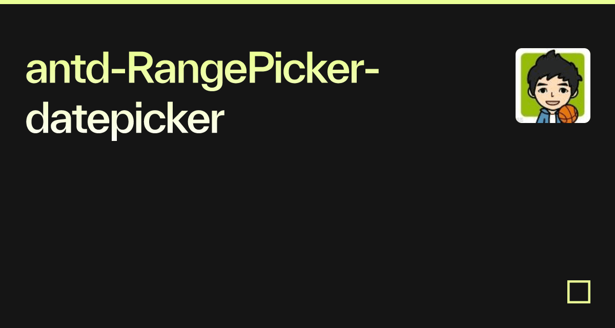 antd-RangePicker-datepicker - Codesandbox