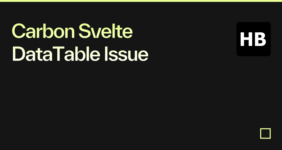 Carbon Svelte DataTable Issue - Codesandbox Carbon Svelte DataTable Issue - Codesandbox