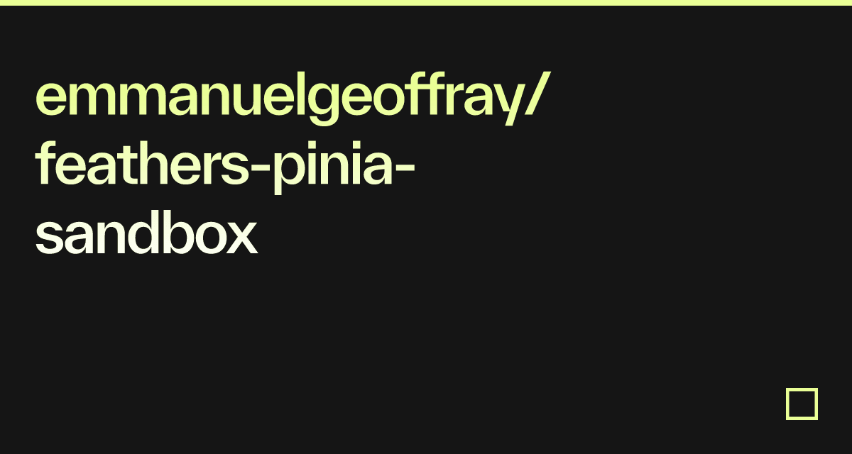 emmanuelgeoffray/feathers-pinia-sandbox - Codesandbox