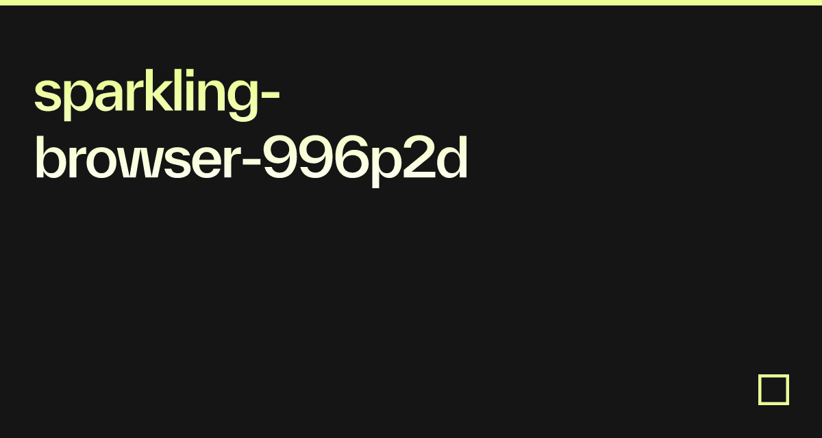 sparkling-browser-996p2d - Codesandbox