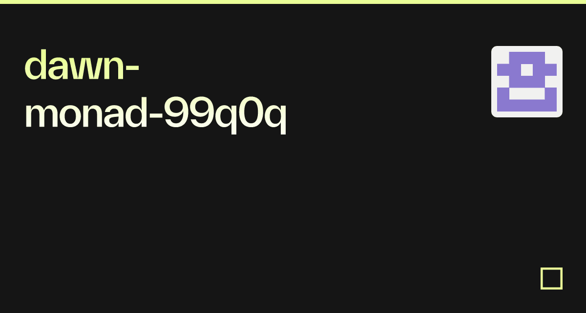 dawn-monad-99q0q - Codesandbox