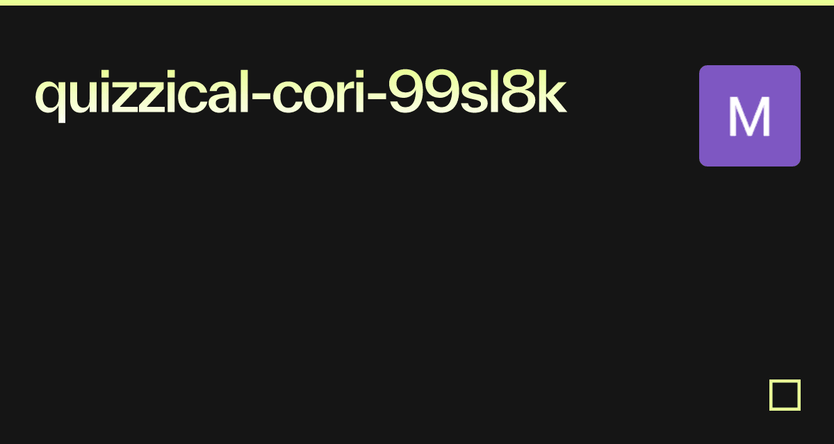 quizzical-cori-99sl8k - Codesandbox