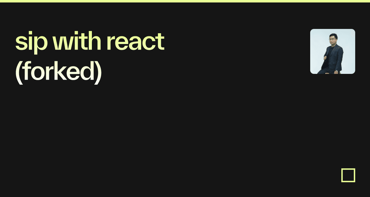 sip with react (forked) - Codesandbox