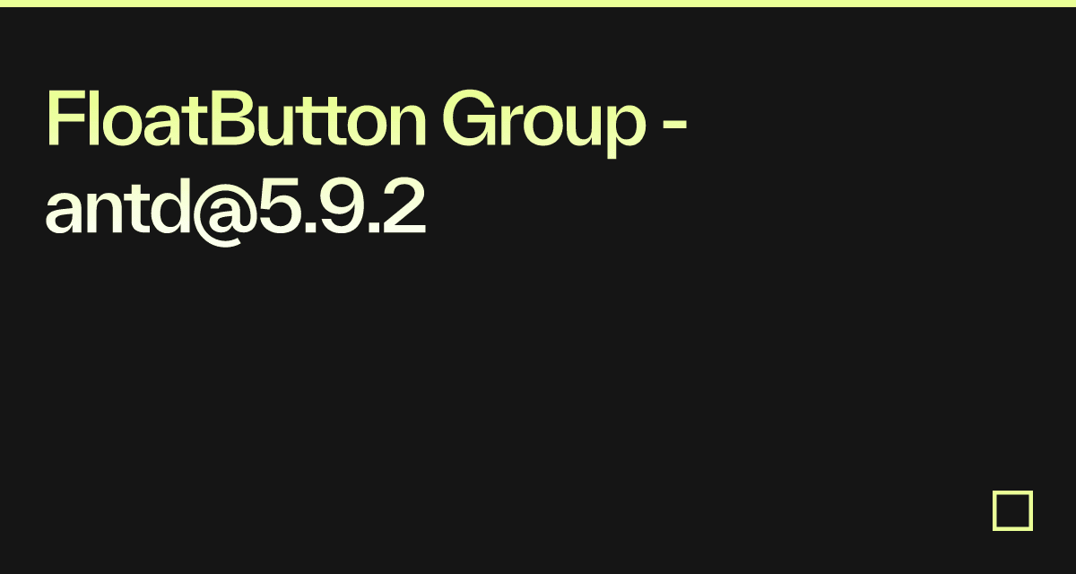 FloatButton Group - antd@5.9.2 - Codesandbox