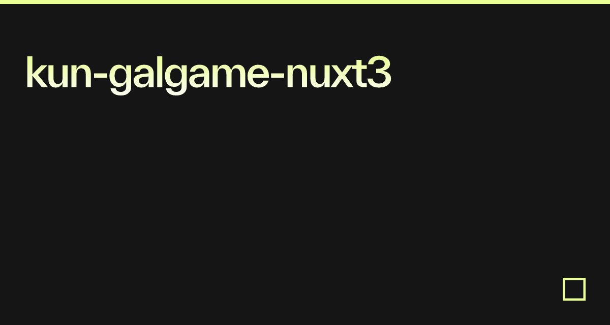 kun-galgame-nuxt3 - Codesandbox