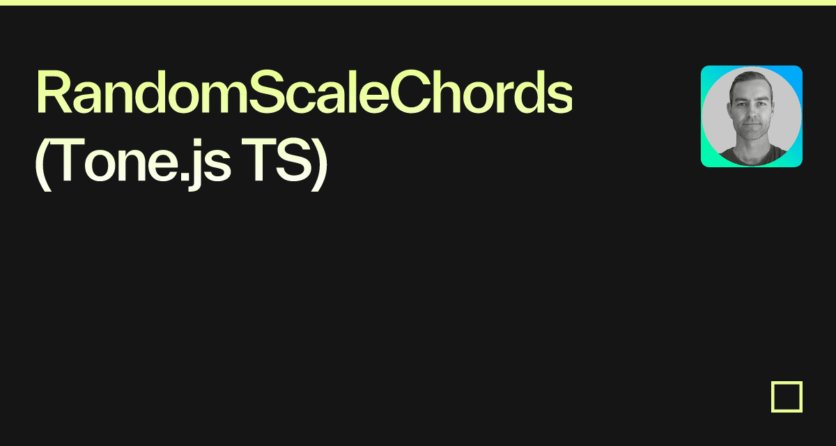 RandomScaleChordsPlayer (Tone.js TS) - Codesandbox