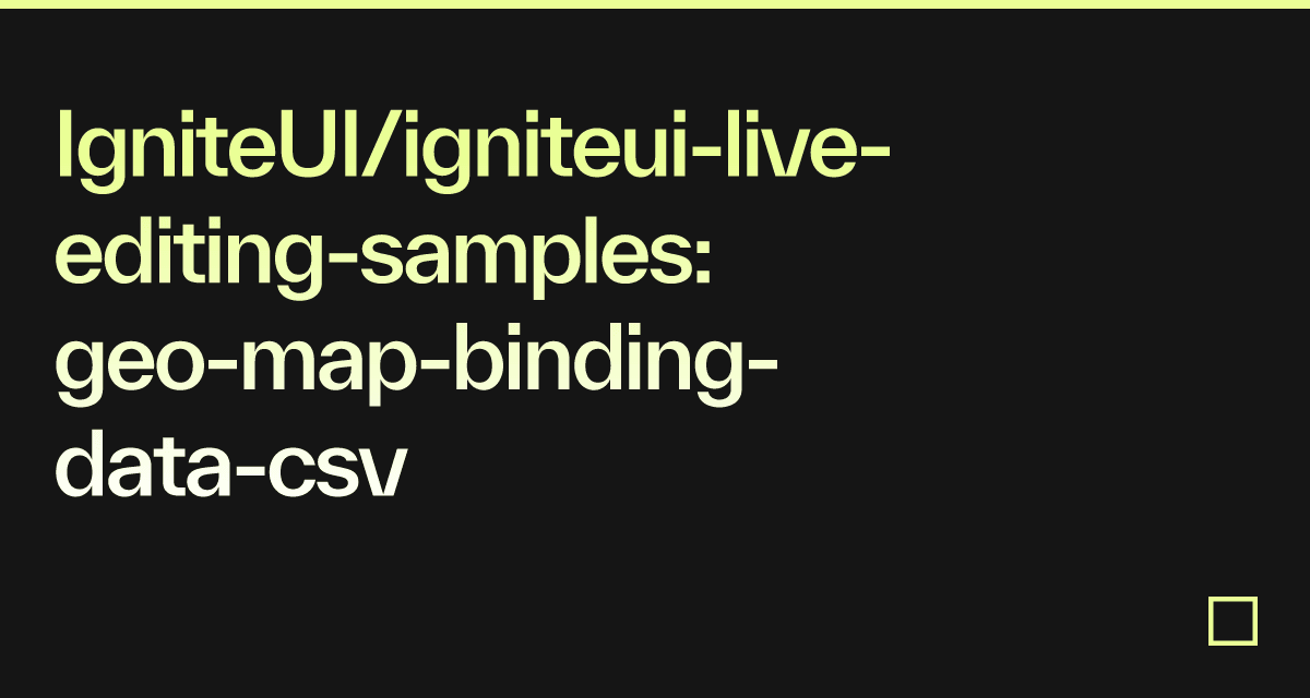 Igniteuiigniteui Live Editing Samples Geo Map Binding Data Csv Codesandbox