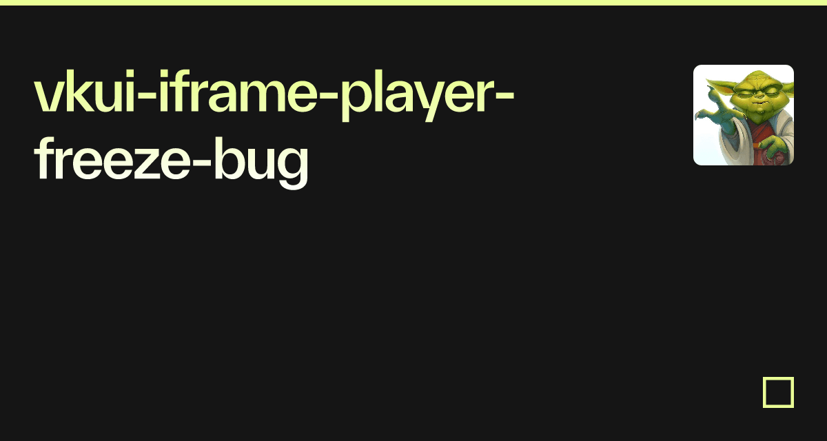 Vkui Iframe Player Freeze Bug Codesandbox