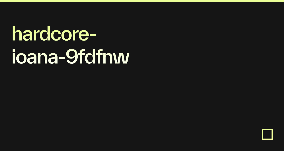 hardcore-ioana-9fdfnw - Codesandbox
