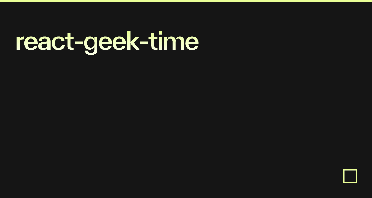 react-geek-time - Codesandbox
