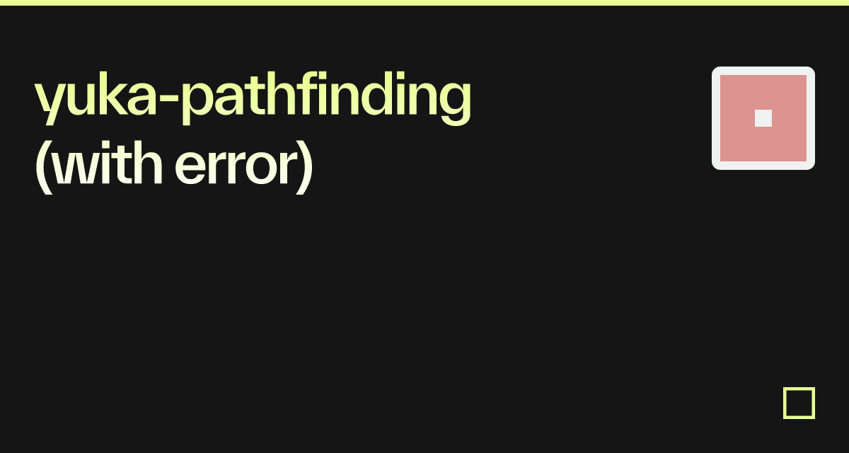 yuka-pathfinding (with error) - Codesandbox
