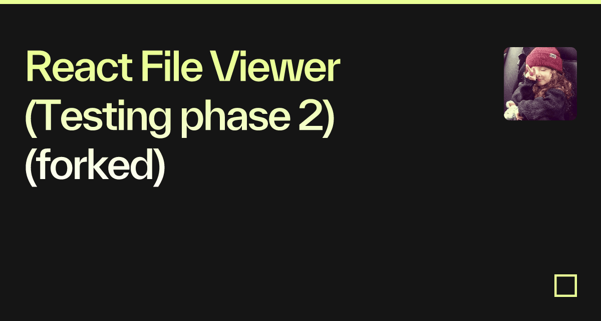 React File Viewer Testing Phase 2 Forked Codesandbox