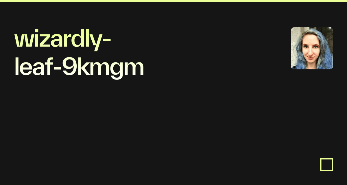 wizardly-leaf-9kmgm - Codesandbox