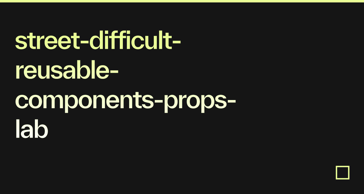 street-difficult-reusable-components-props-lab - Codesandbox