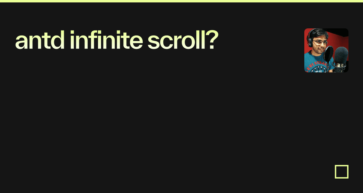 antd infinite scroll? - Codesandbox