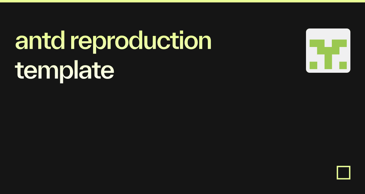 antd reproduction template - Codesandbox