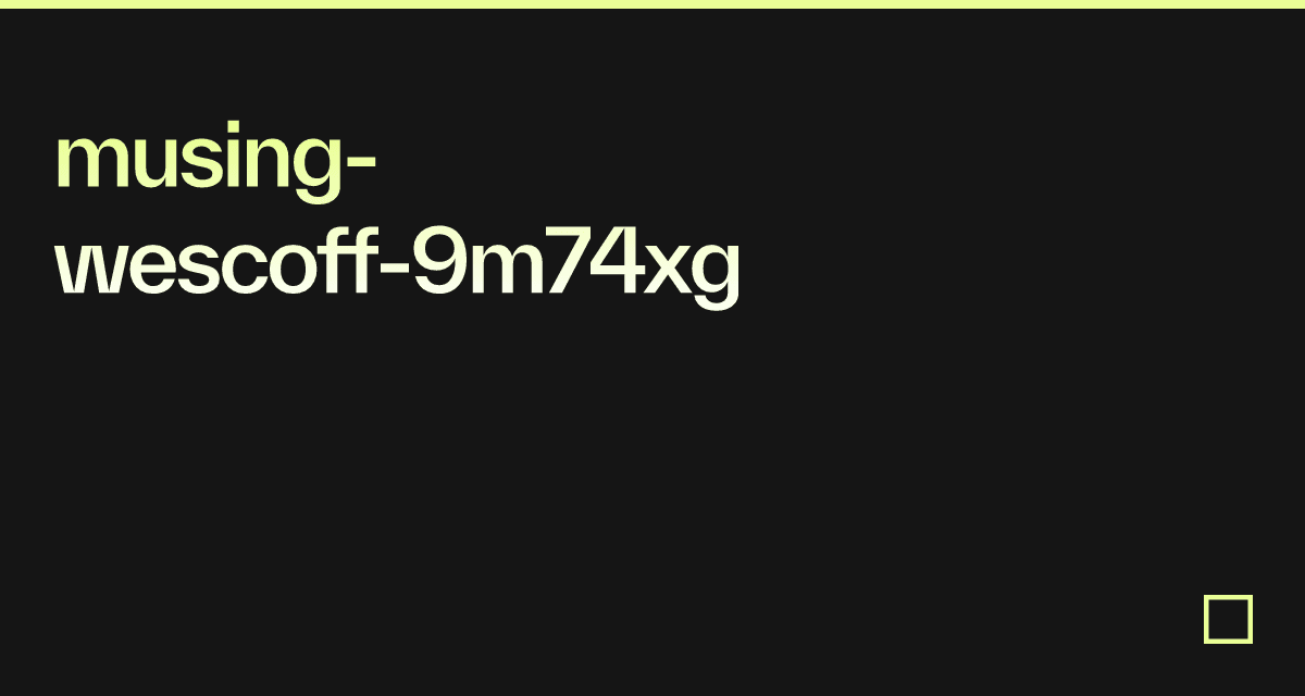 musing-wescoff-9m74xg - Codesandbox