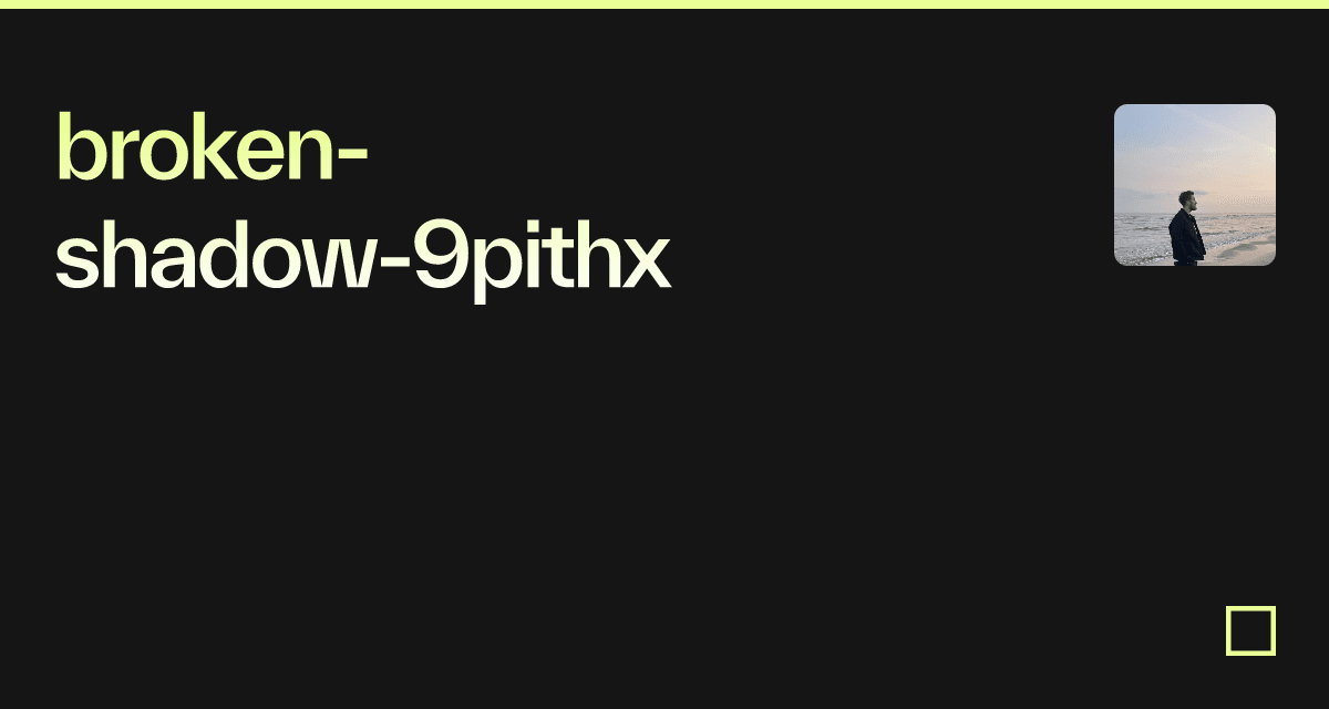 broken-shadow-9pithx - Codesandbox