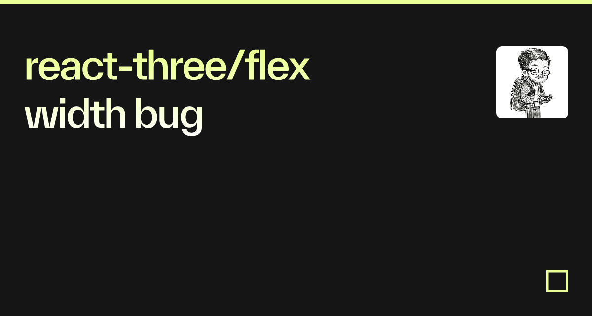 react-three/flex width bug - Codesandbox