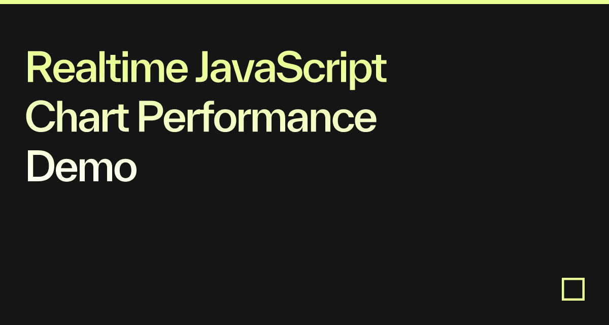 Realtime JavaScript Chart Performance Demo - Codesandbox Realtime JavaScript Chart Performance Demo - Codesandbox