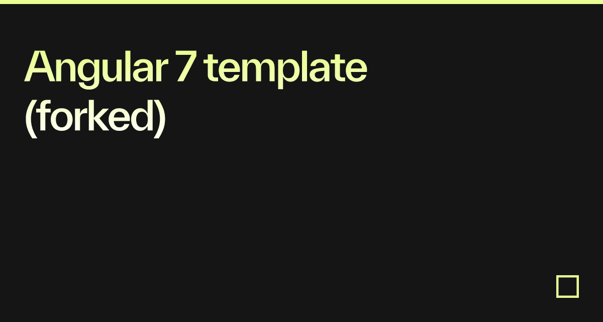 Angular 7 template (forked) - Codesandbox