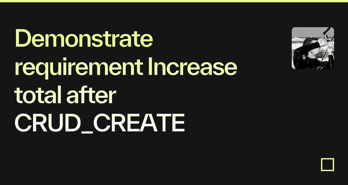 Demonstrate requirement Increase total after CRUD_CREATE - Codesandbox