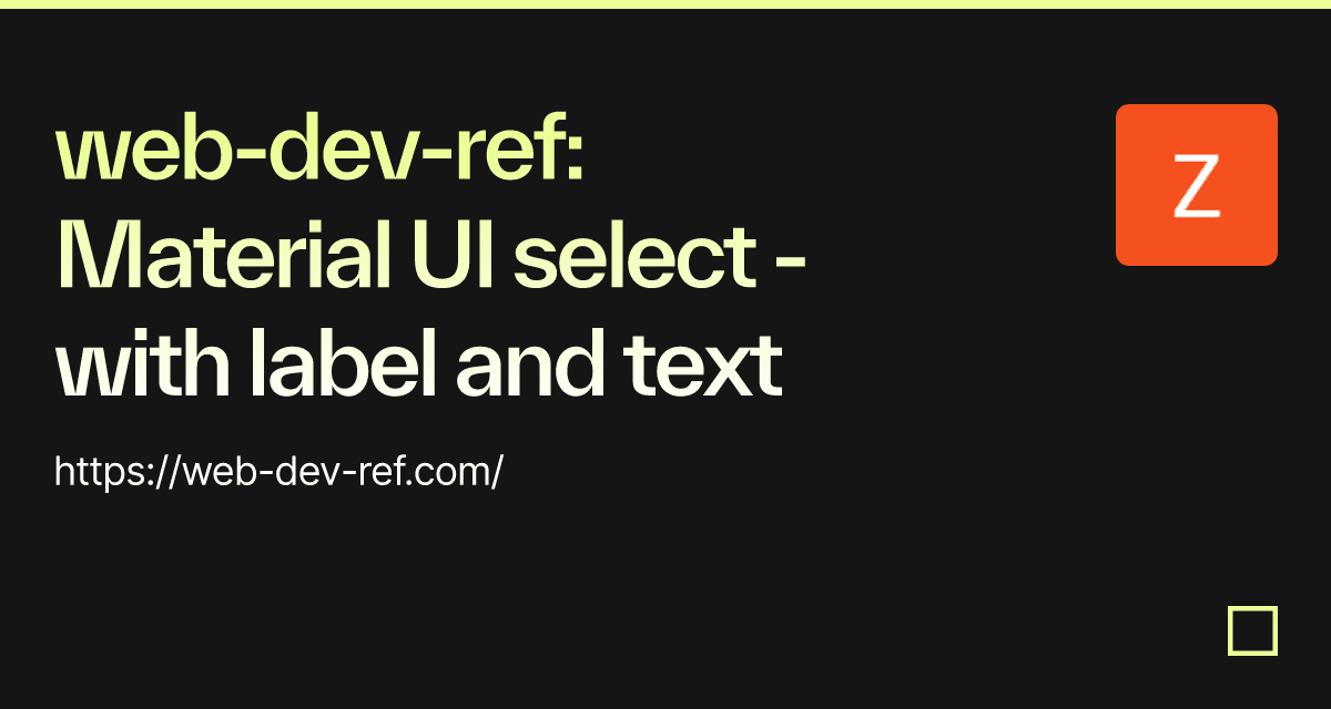web-dev-ref: Material UI select - with label and text - Codesandbox