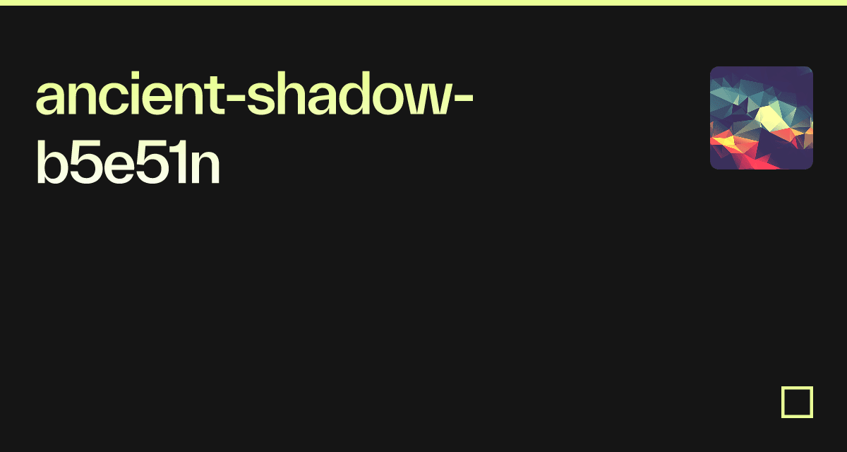 ancient-shadow-b5e51n - Codesandbox