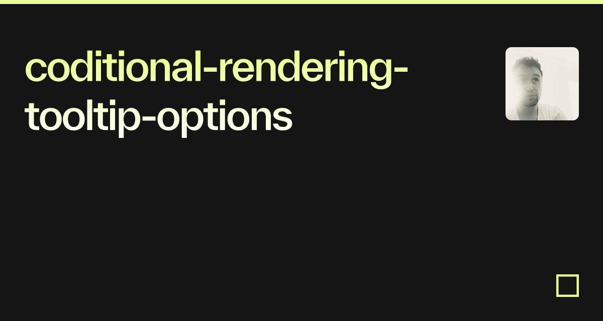 Coditional Rendering Tooltip Options Codesandbox