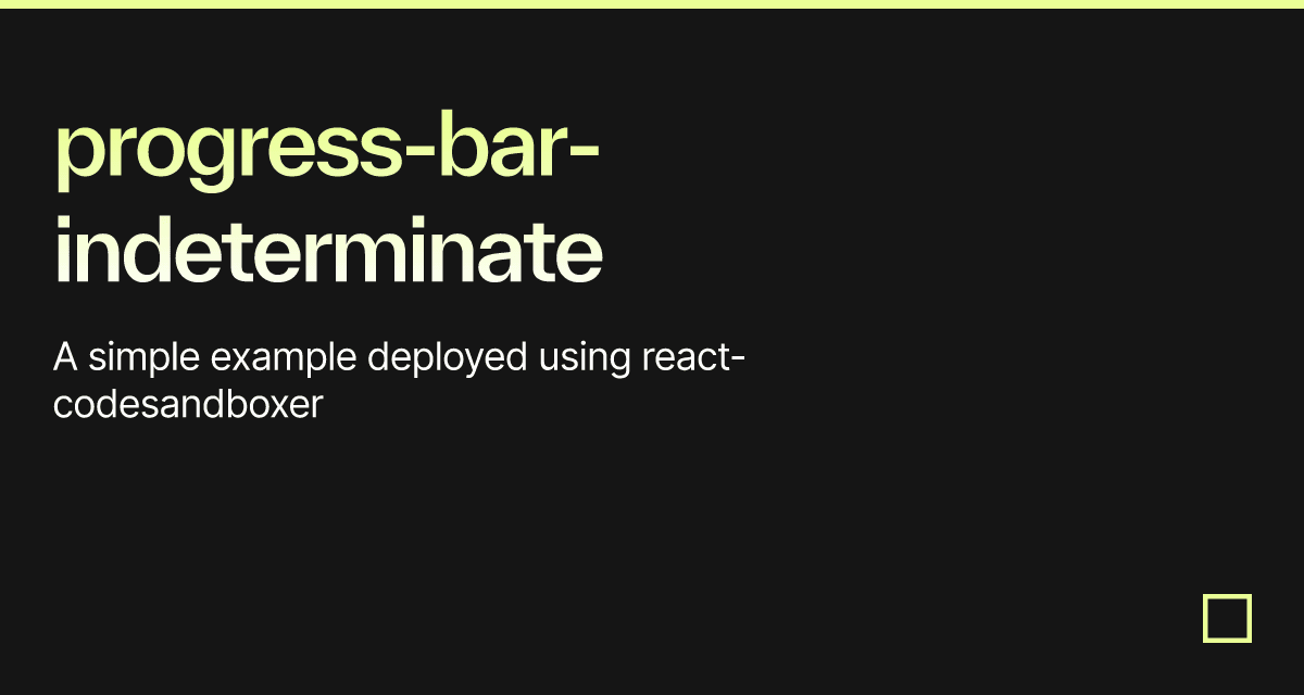 progress-bar-indeterminate - Codesandbox