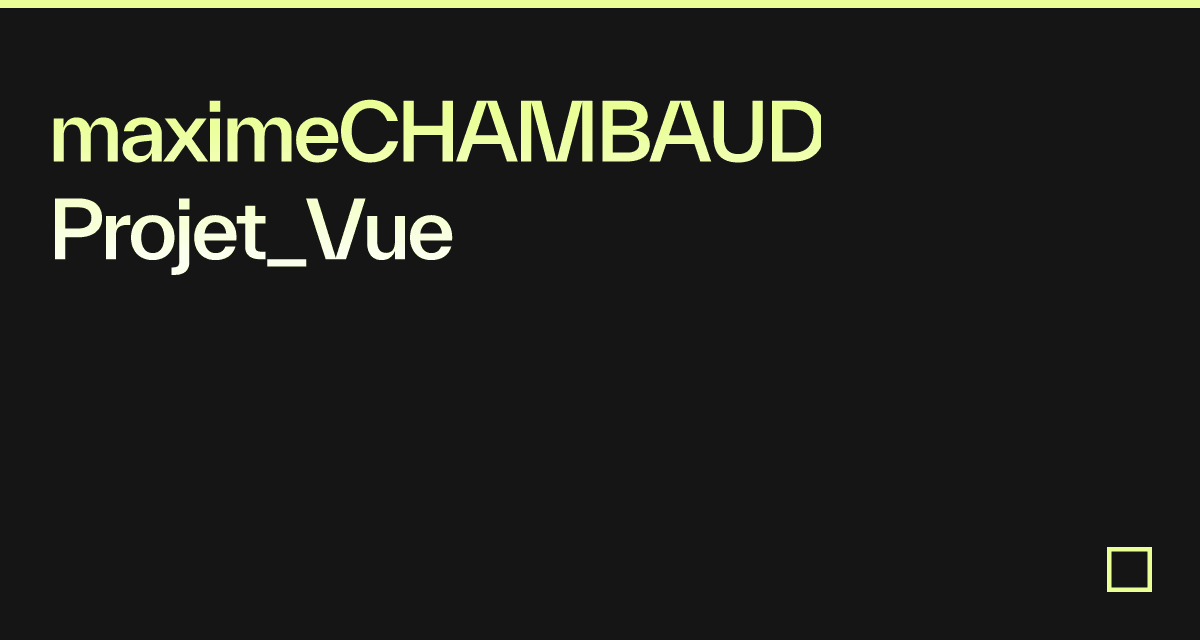 maximeCHAMBAUD/Projet_Vue - Codesandbox