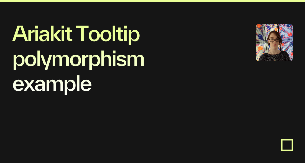 Ariakit Tooltip Polymorphism Example Codesandbox