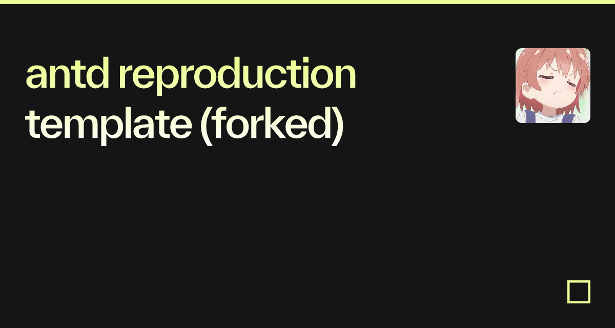 antd reproduction template (forked) - Codesandbox