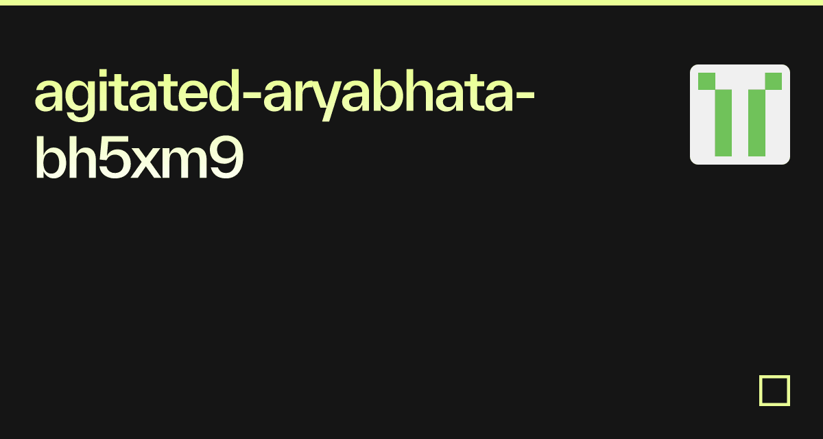 agitated-aryabhata-bh5xm9 - Codesandbox