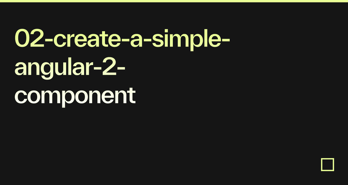 02-create-a-simple-angular-2-component - Codesandbox 02-create-a-simple-angular-2-component - Codesandbox