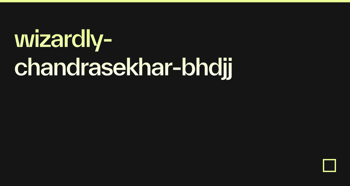 wizardly-chandrasekhar-bhdjj - Codesandbox