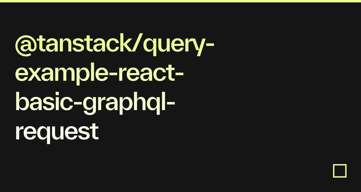 @tanstack/query-example-react-basic-graphql-request - Codesandbox