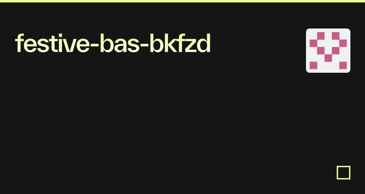 festive-bas-bkfzd - Codesandbox