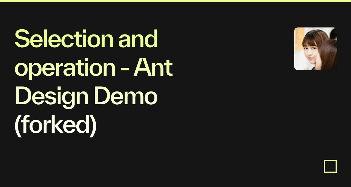 Selection and operation - Ant Design Demo (forked) - Codesandbox