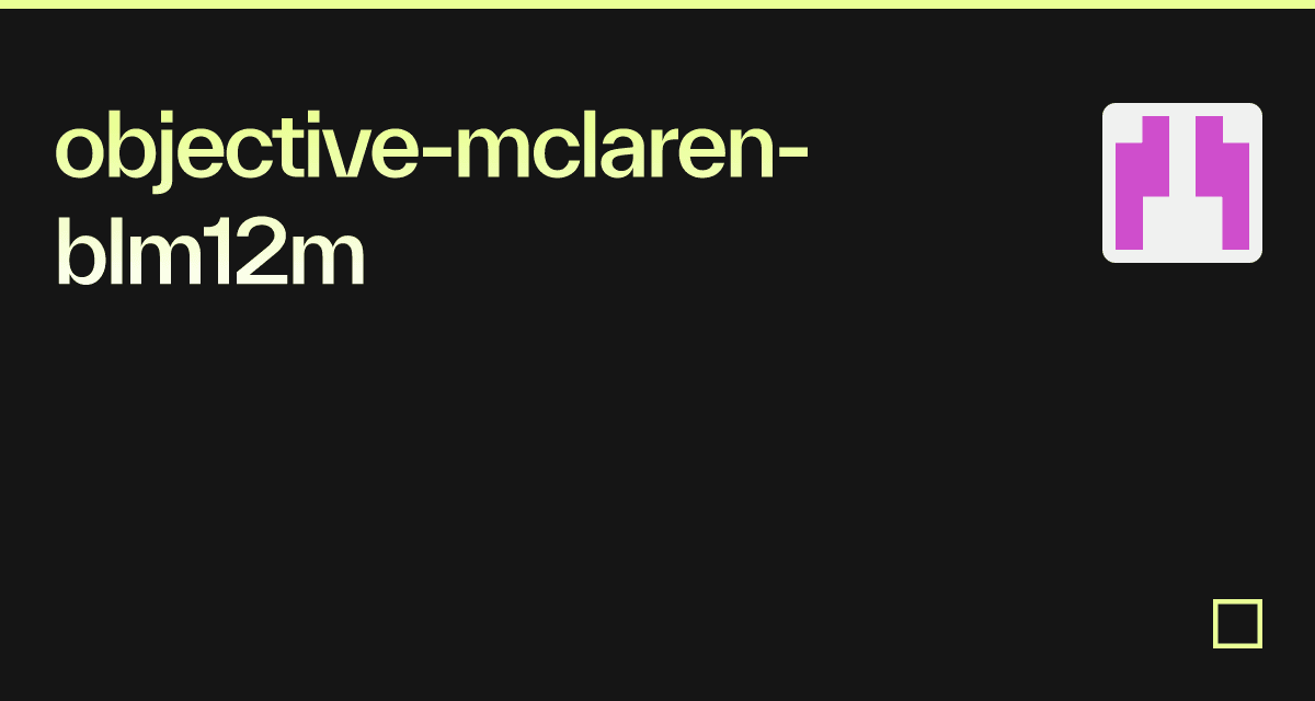 objective-mclaren-blm12m - Codesandbox