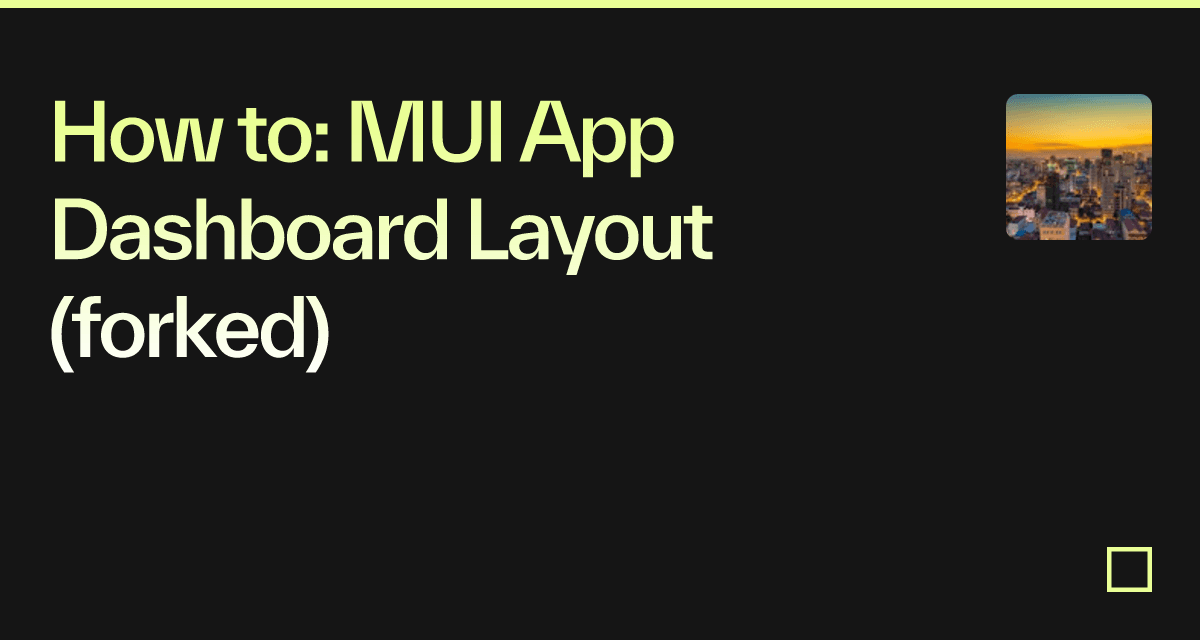 How to: MUI App Dashboard Layout (forked) - Codesandbox