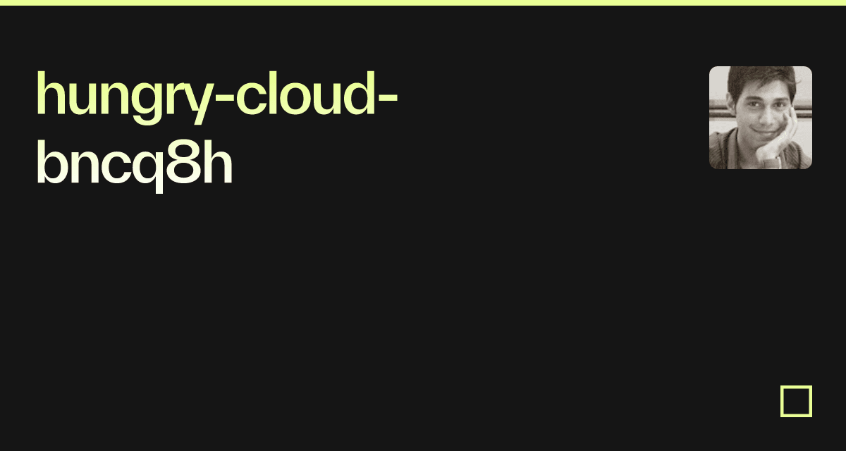 hungry-cloud-bncq8h - Codesandbox
