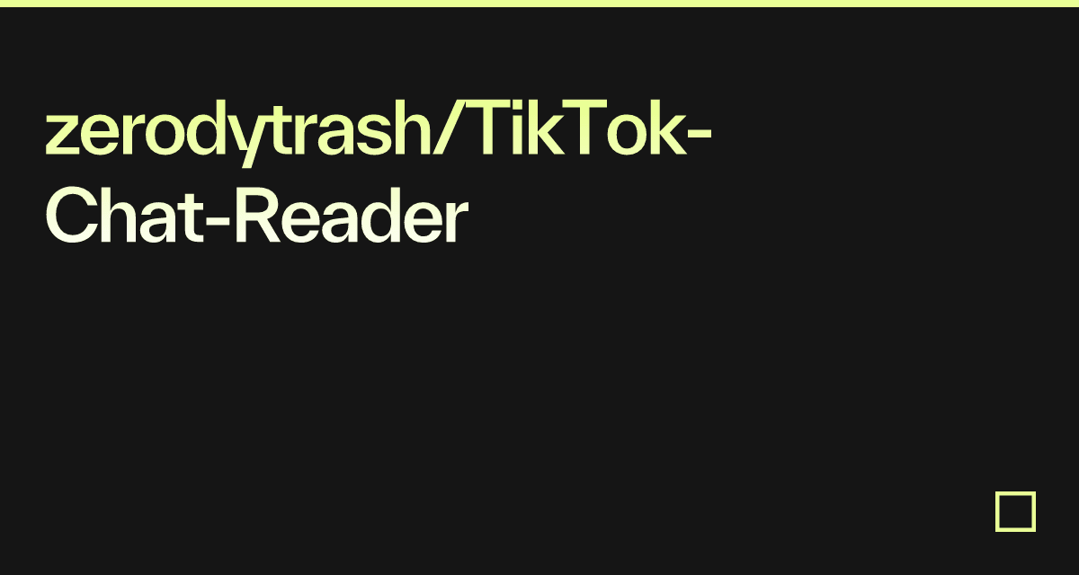 zerodytrash/TikTok-Chat-Reader - Codesandbox