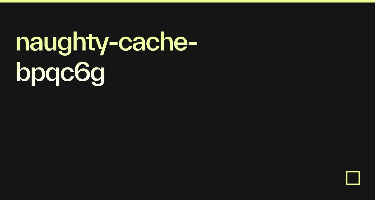 naughty-cache-bpqc6g - Codesandbox