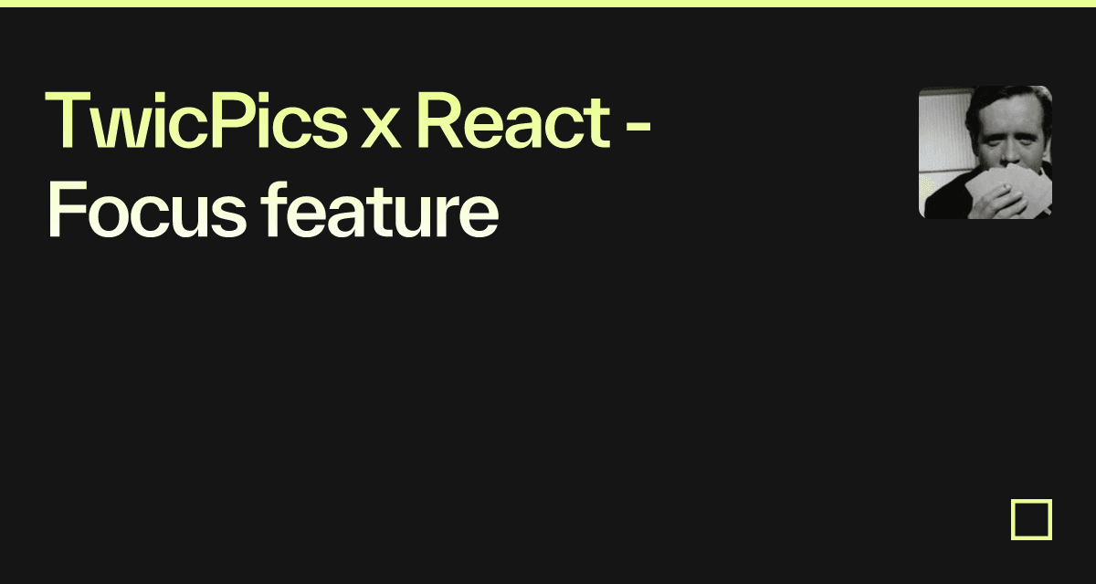 TwicPics x React - Focus feature - Codesandbox