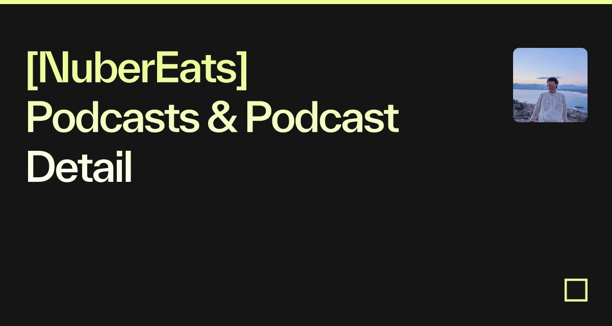 [NuberEats] Podcasts & Podcast Detail - Codesandbox