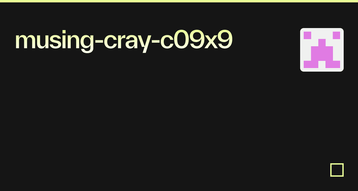 musing-cray-c09x9 - Codesandbox