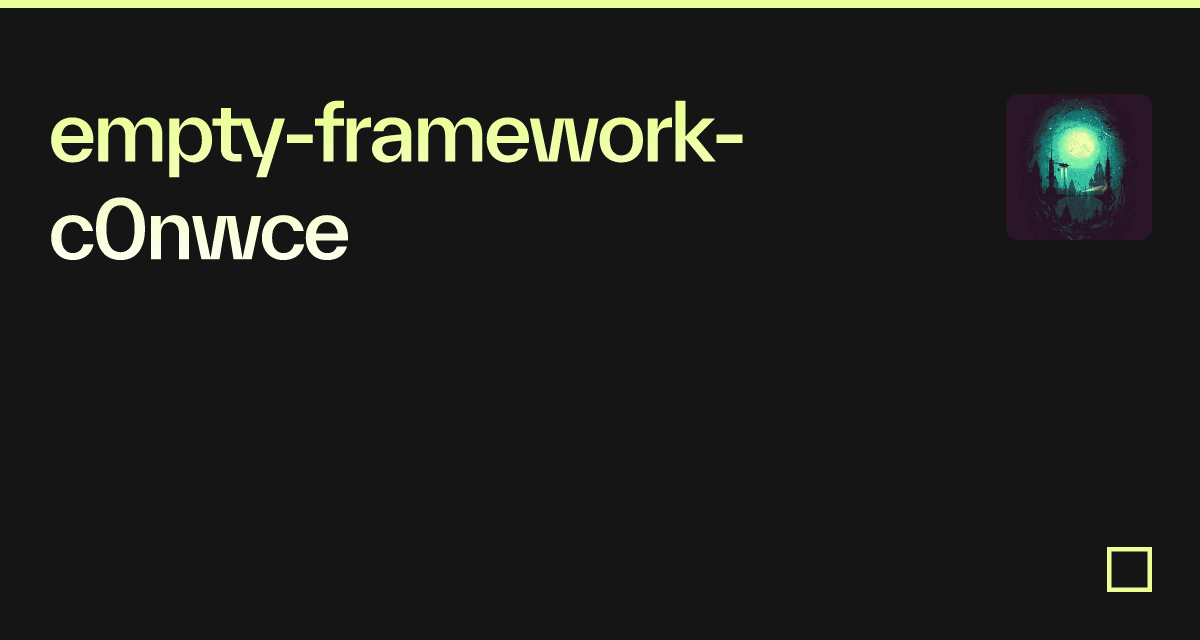 empty-framework-c0nwce - Codesandbox