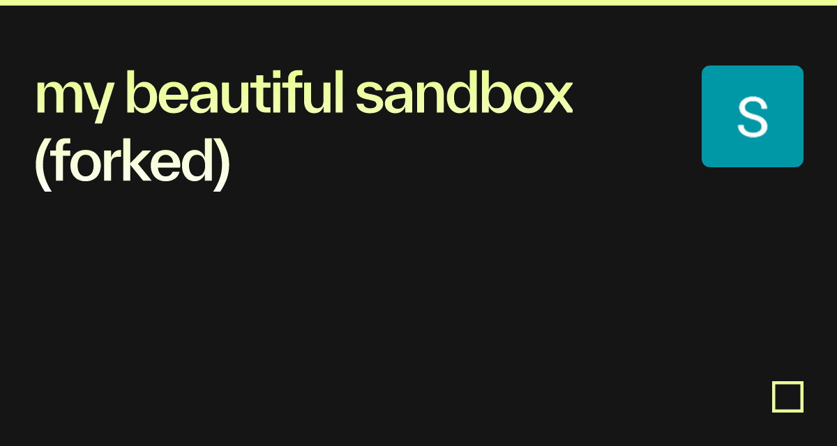 my beautiful sandbox (forked) - Codesandbox